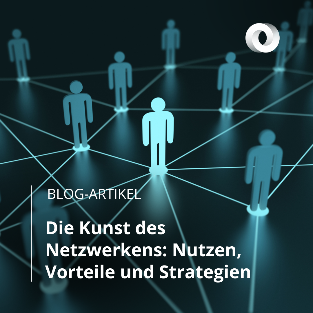 Die Kunst des Netzwerkens: Nutzen, Vorteile und Strategien